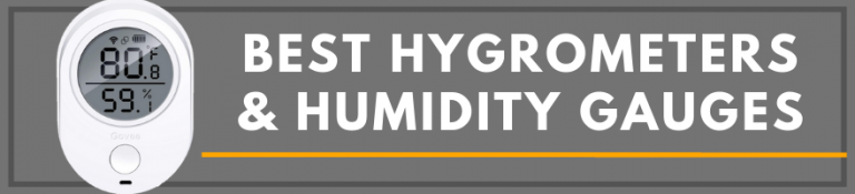 Best Hygrometer Reviews 2020: Check Out Our Top Humidity Gauge Picks